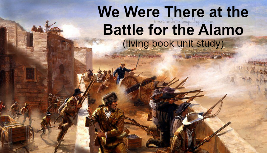 Homeschool On the Range: We Were There at the Battle of the Alamo