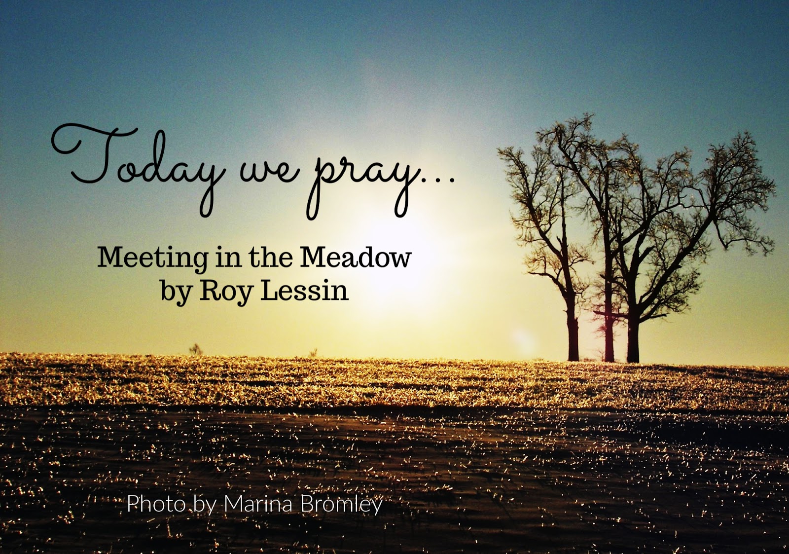 Meeting in the Meadow, by Roy Lessin: Today We Pray...