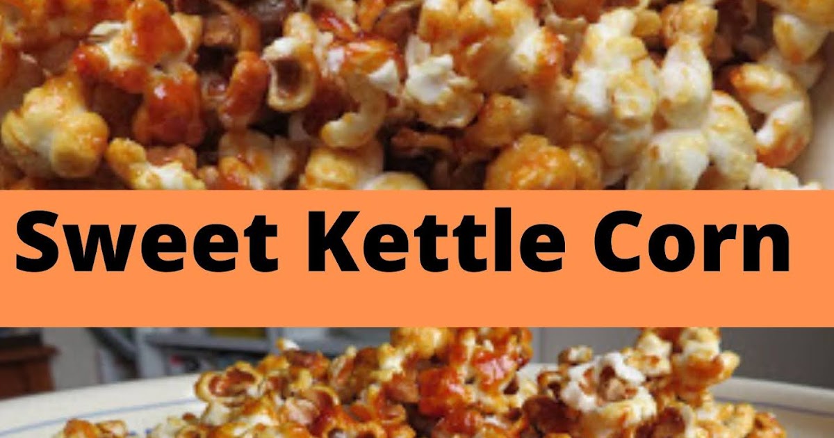 Sweet Kettle Corn - YummyFood255