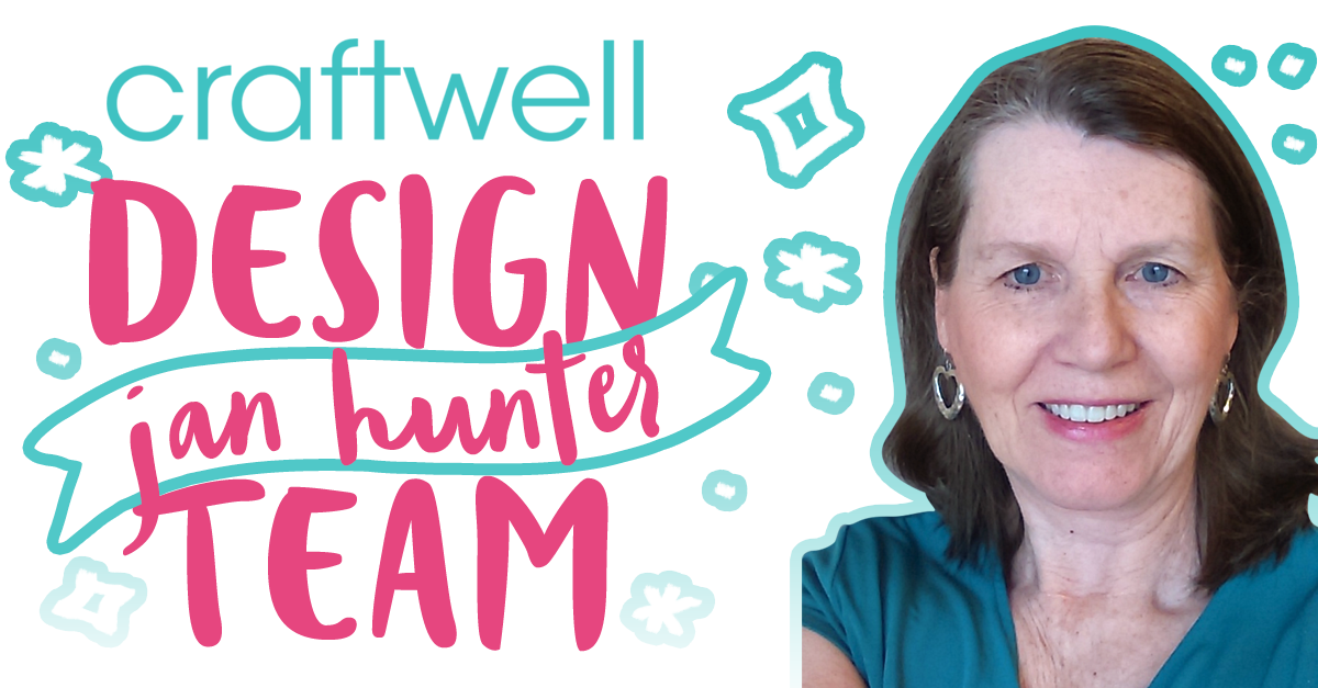 Jan Hunter Is here for Cycle 4! - Craftwell Blog