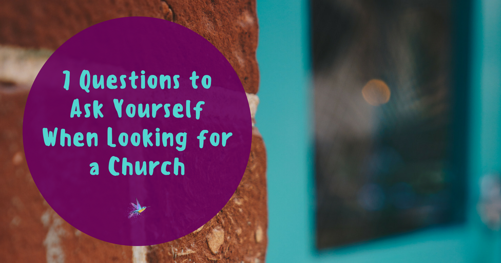The Peculiar Treasure: 7 Questions to Ask Yourself When Choosing a Church