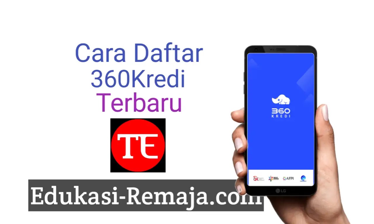 Cara Daftar dan Kode Referral 360Kredi Terbaru - Edukasi Remaja