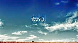 NEVER...EVER...GIVE UP HOPE : What Is Your 'If Only' Moment?