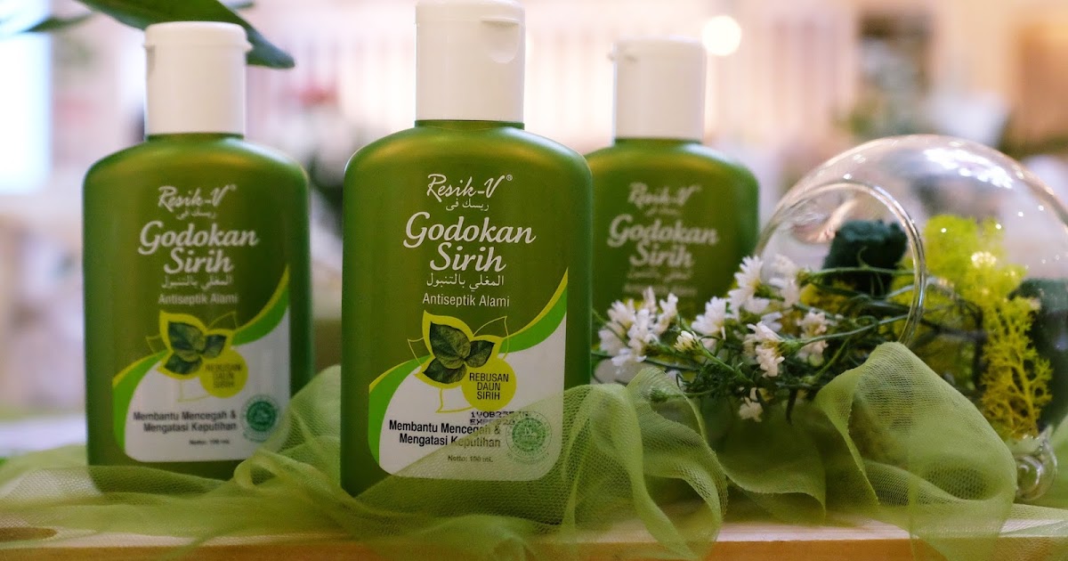 Resik V Godokan Sirih, Antiseptik Alami Untuk Mencegah dan Mengatasi ...