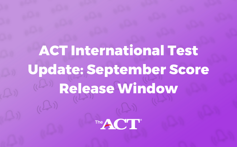 ACT Newsroom & Blog: ACT International Test Update: September Score ...