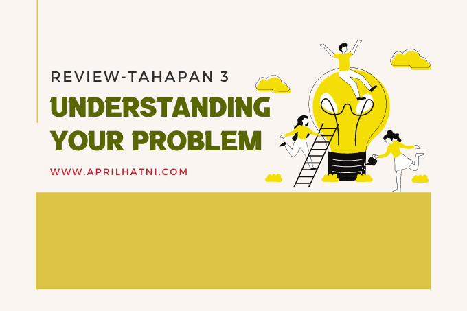 Review - Understanding Your Problem