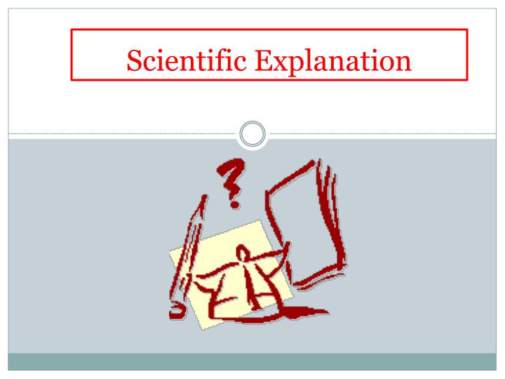 Philosophy of science: SCIENTIFIC EXPLANATION