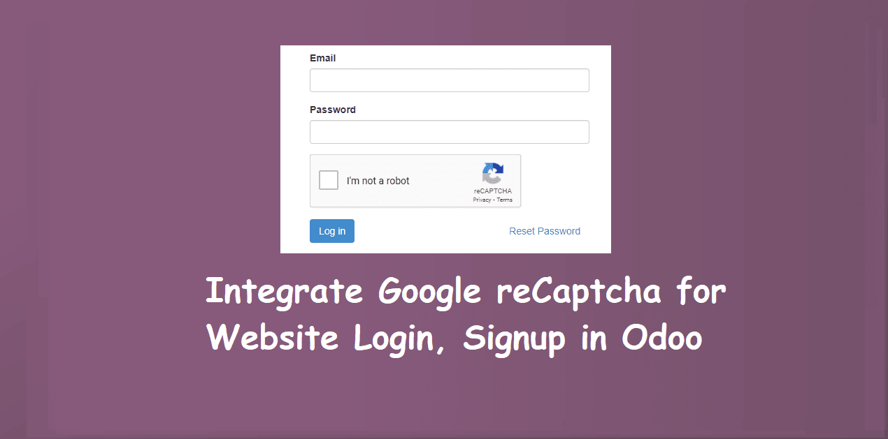 Integrate Google reCaptcha for Website Login, Signup in Odoo Integrate Google reCaptcha for Website Login, Signup in Odoo