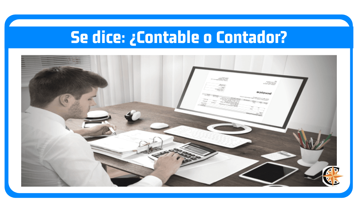 Se dice: ¿Contable o Contador? - Contador Profesional