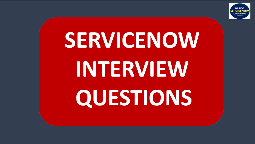 Mostly Asked ServiceNow Interview Questions 2 6 Years Exp Basico mostly-asked-servicenow-interview-questions-2-6-years-exp-basico