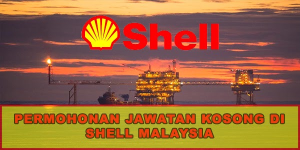 Permohonan Pelbagai Jawatan Kosong Di Shell Malaysia Bagi Tahun 2020 ...