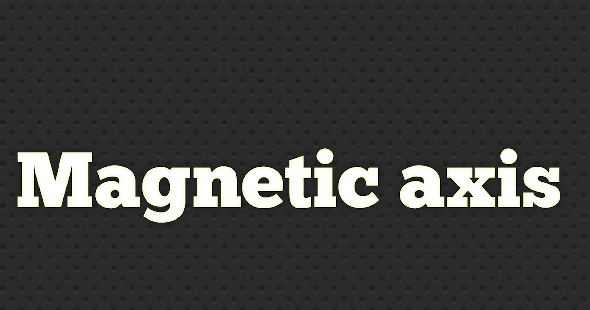Magnetic axis