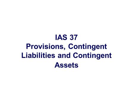 IAS 37 PROVISION, CONTIGENT LIABILITIES AND CONTIGENT ASSETS | ACCA SHARERS