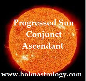 Holm Astrology: PROGRESSED SUN CONJUNCT THE NATAL ASCENDANT