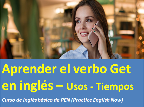 Aprender Inglés: Verbo To Get Completo - Lesson # 18