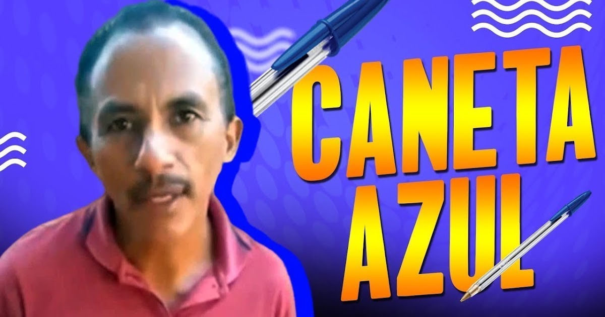 CANETA AZUL , AZUL CANETA - CONHEÇA O AUTOR DO HIT QUE VIRALIZOU NA ...