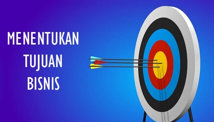 5 Langkah Mudah Menentukan Tujuan Bisnis Dengan Tepat - ProfitNesia