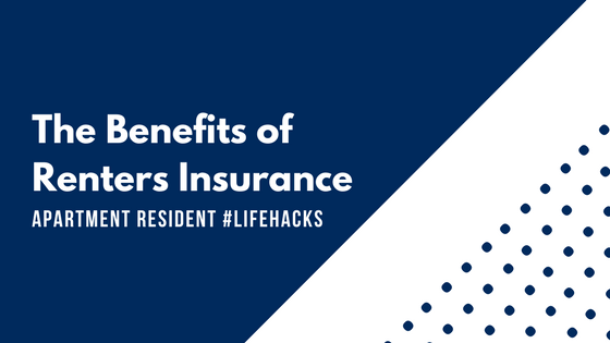 Apartment Resident #LifeHacks: The Benefits of Renters Insurance