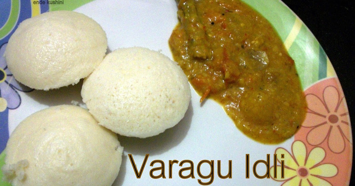 Ende Kushini: Varagu Idli and Dosa