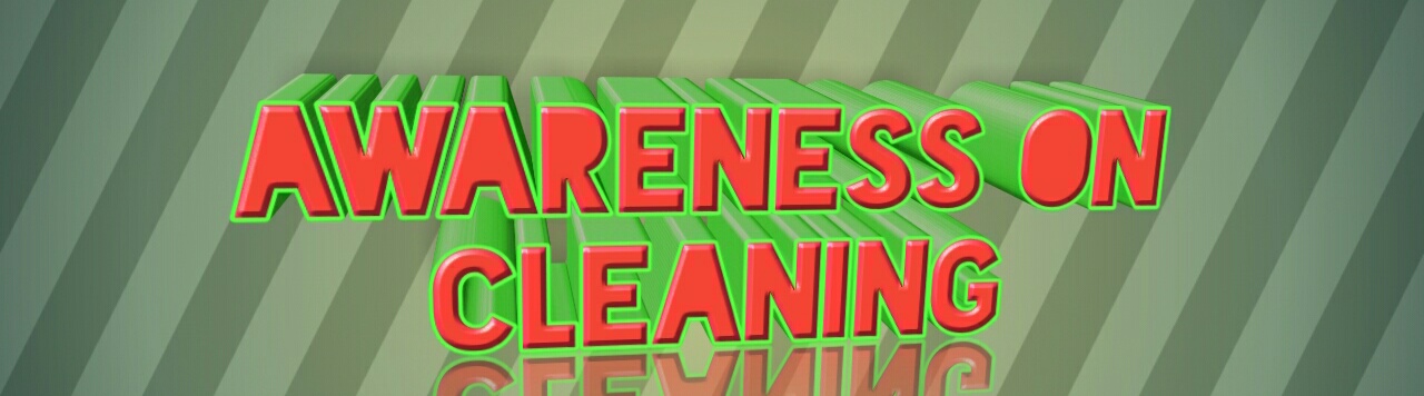 Cleaning awareness : Awareness on cleaning