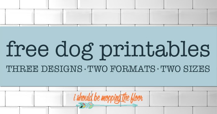 3 Free Dog Printable Designs | i should be mopping the floor
