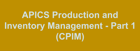 APICS Production and Inventory Management - Part 1 (CPIM) | Process News