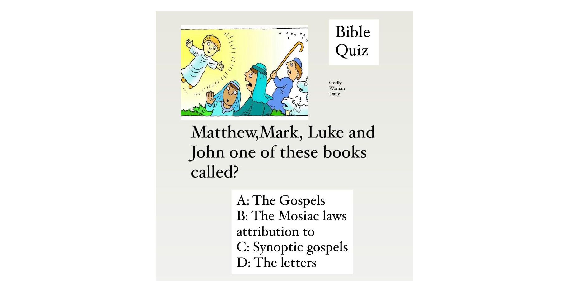 Matthew, Mark, Luke and John one of these books called? - BIBLE QUIZ