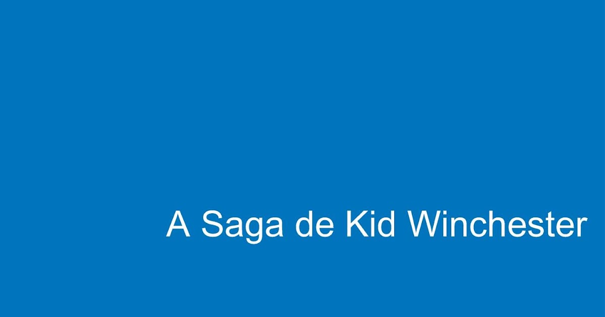 Mochileiro Místico: A SAGA DE KID WINCHESTER