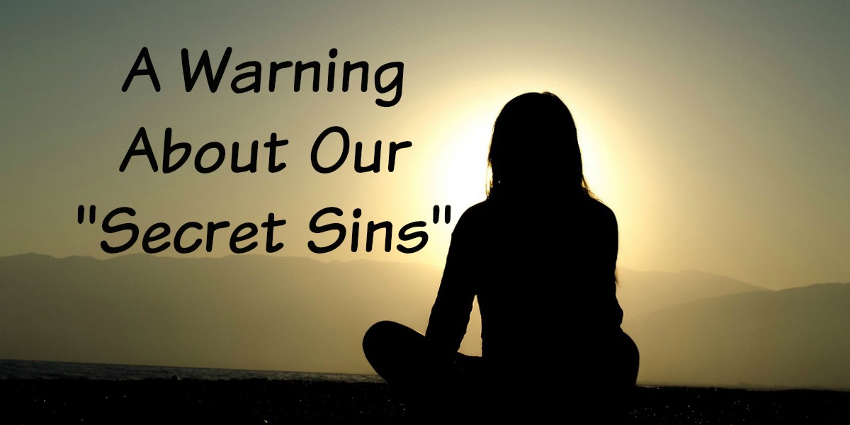 1-Minute Bible Love Notes: There Aren't Any "Secret Sins" - Luke 8:17