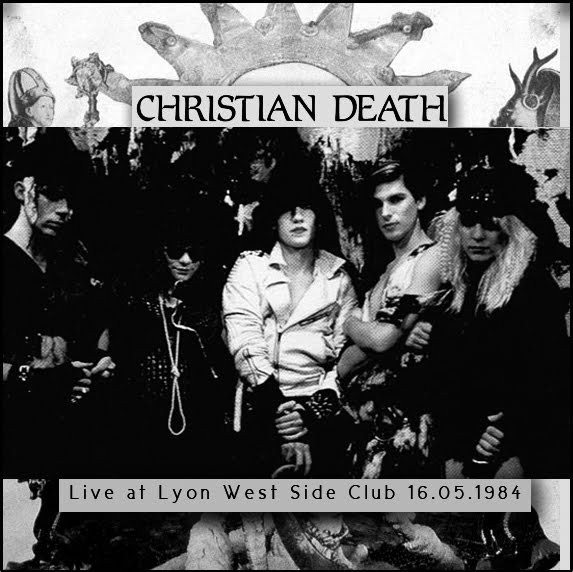 Cadavres Exquis: Christian Death - Live at West Side Club, Lyon (France ...