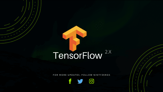 Overview Guide To Tensorflow 2 X With Examples Nintyzeros