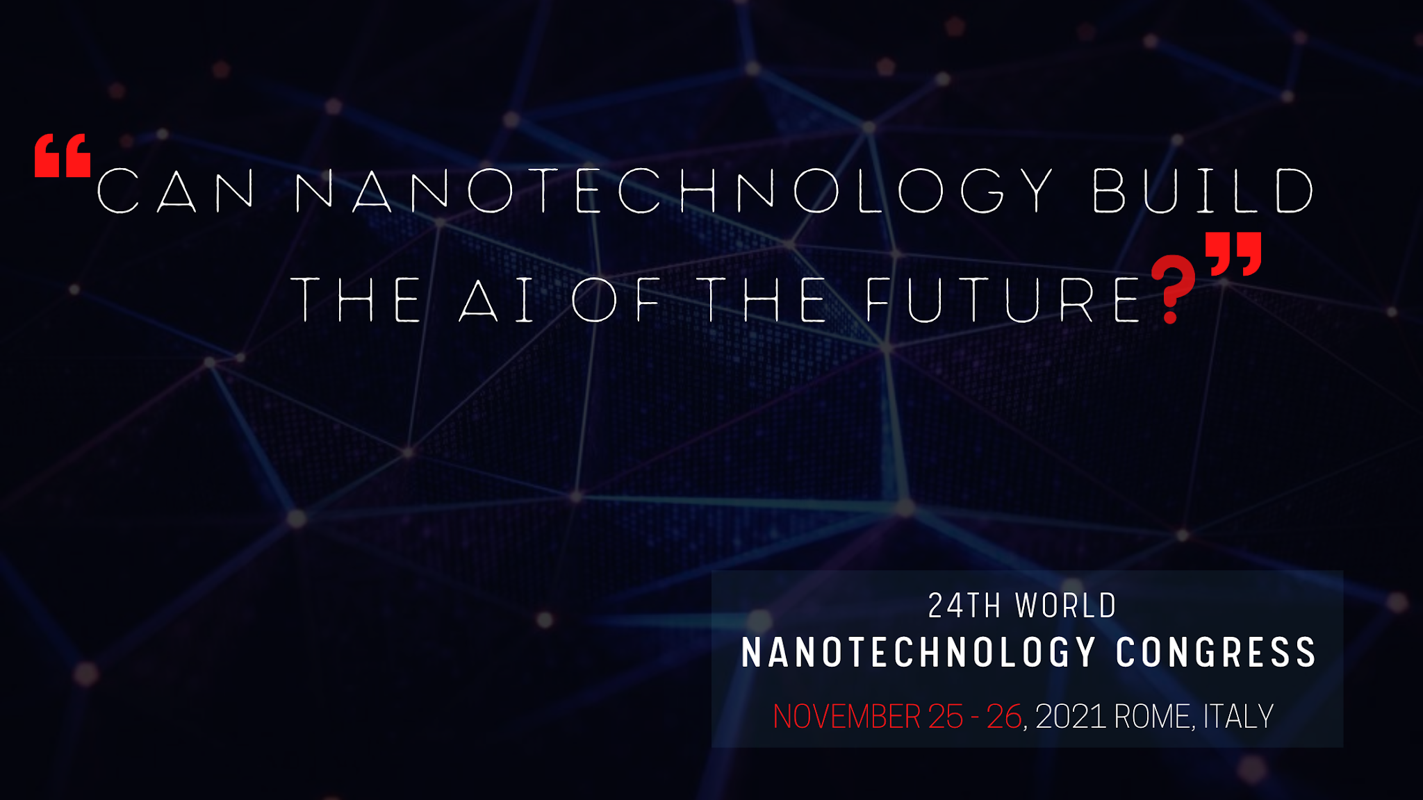 24th World Nanotechnology Congress: Can Nanotechnology Build The AI Of ...