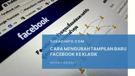 Cara Mengubah Tampilan Facebook Baru ke Lama Untuk PC - SukaoInfo