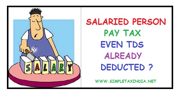 PAY ADDITION TAX EVEN TDS DEDUCTED FROM SALARY SIMPLE TAX INDIA pay-addition-tax-even-tds-deducted-from-salary-simple-tax-india