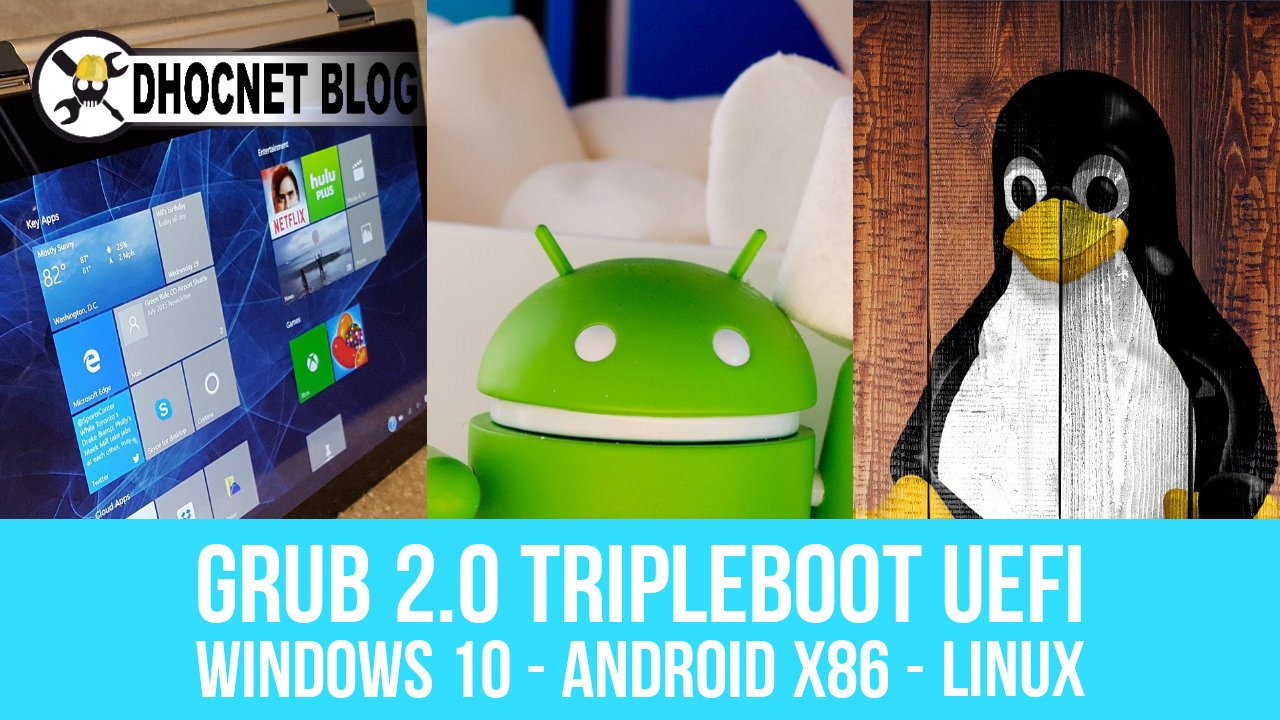 Grub 20 Tripleboot Uefi Windows 10 Android X86 Dan Linux Dhocnet Blog