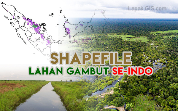 Shapefile Area Lahan Gambut Seluruh Indonesia - Lapak GIS