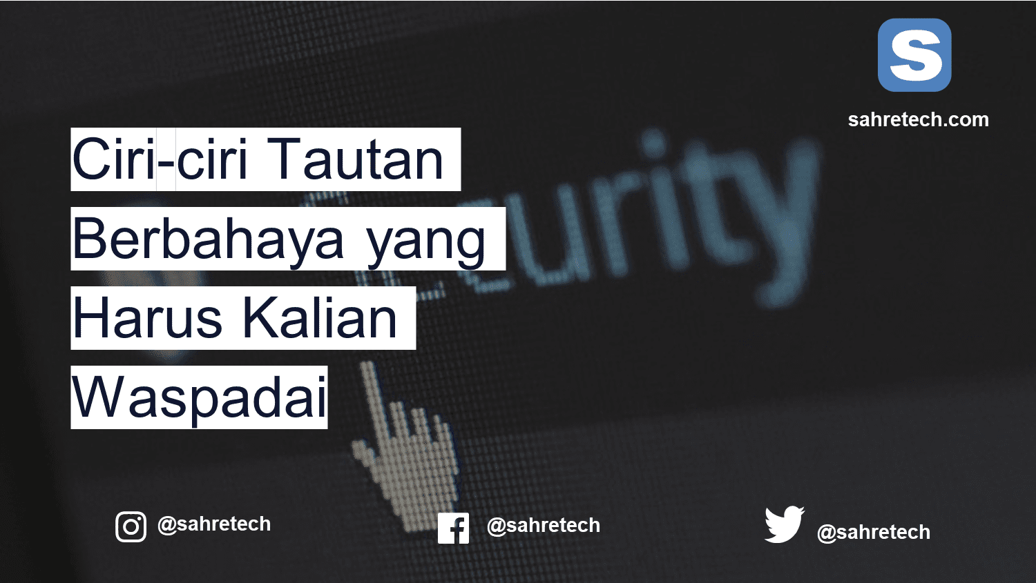 Ciri-ciri Tautan Berbahaya yang Harus Kalian Waspadai - Sahretech