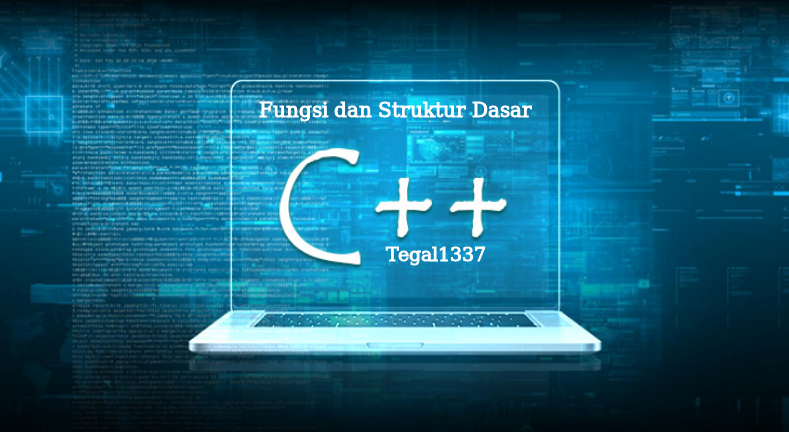 Fungsi dan Struktur Dasar Pemrograman Bahasa C++ | Tegal1337 – TEGALSEC