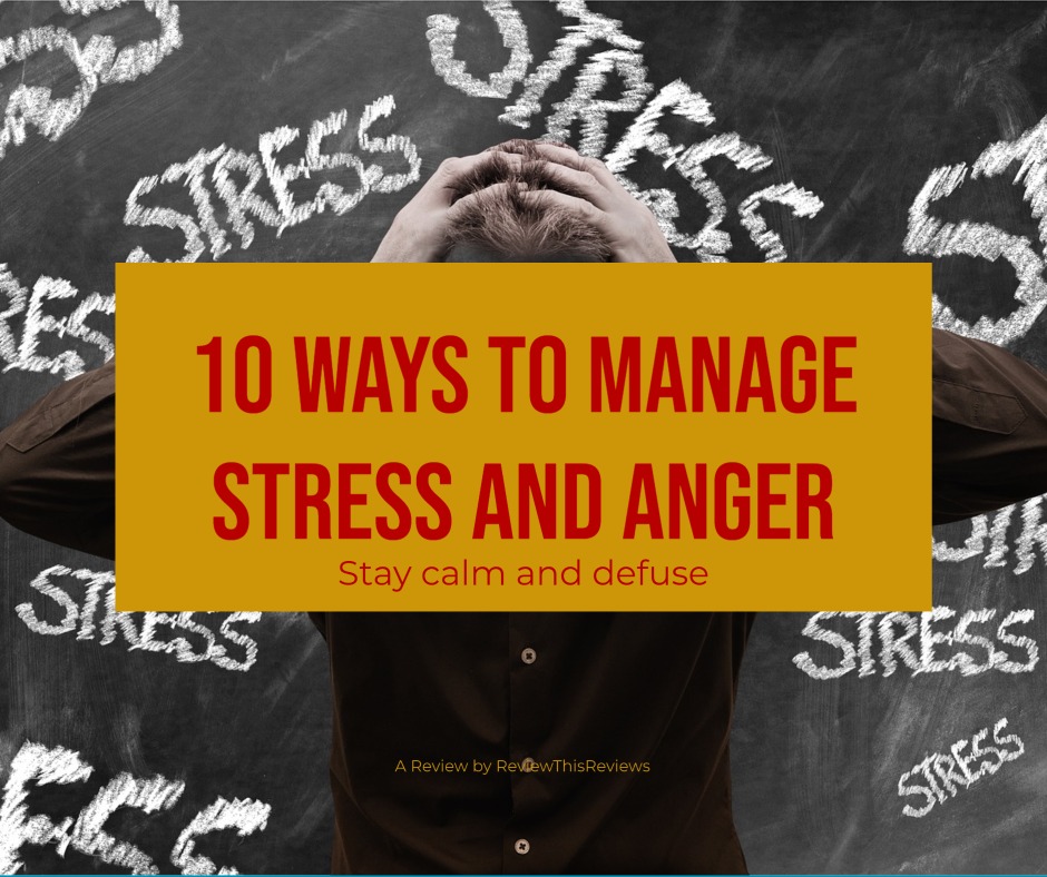 My Top Ten Ways to Manage Stress and Anger