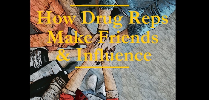 How Drug Reps Make Friends And Influence - Sales Skills And Techniques