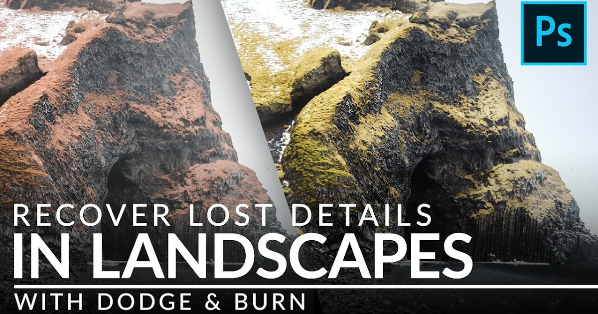 Recover Lost Details in Landscapes with Dodge & Burn - Photography Blog ...