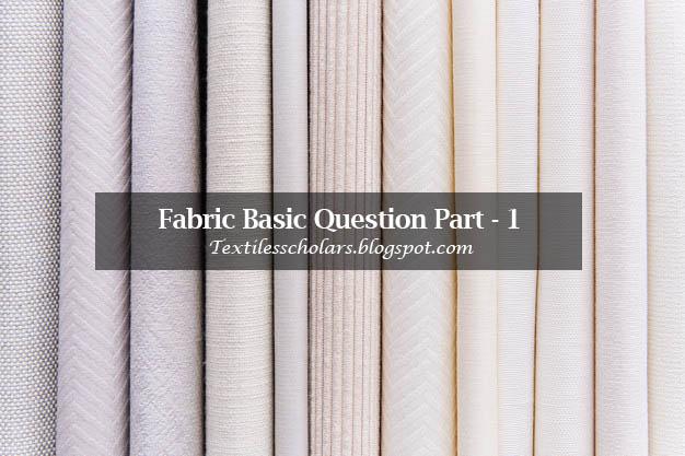 Fabric Basic Question Part - 01 - Textiles Scholars - The Home Of ...