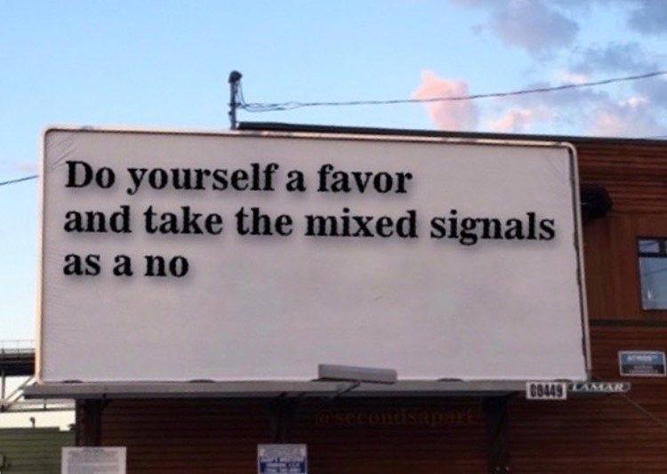 Do yourself a favor and take mixed signals as a no - Picture Of The Day