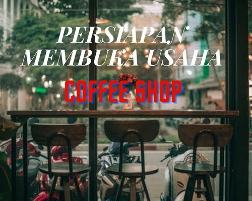 Ini Dia Yang Perlu Diperhatikan Ketika Membuka Usaha Coffee Shop ...