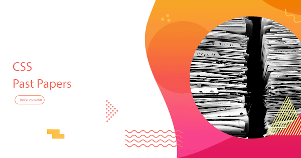 CSS Past Papers for All 7 Groups (FREE PDF to Download) | Top Study World