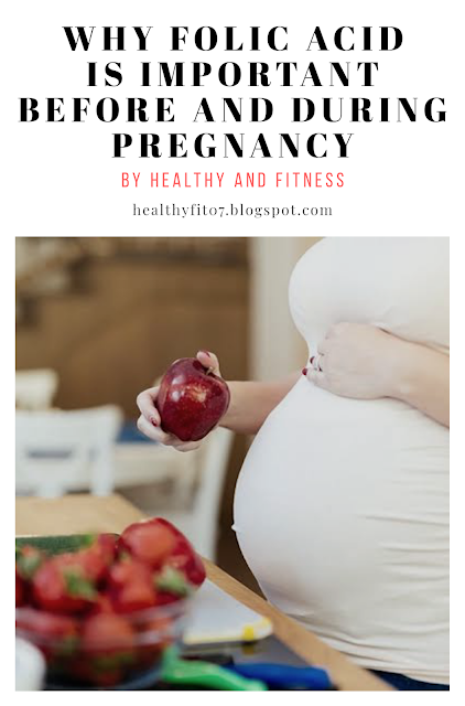 Why Folic Acid Is Important Before And During Pregnancy?