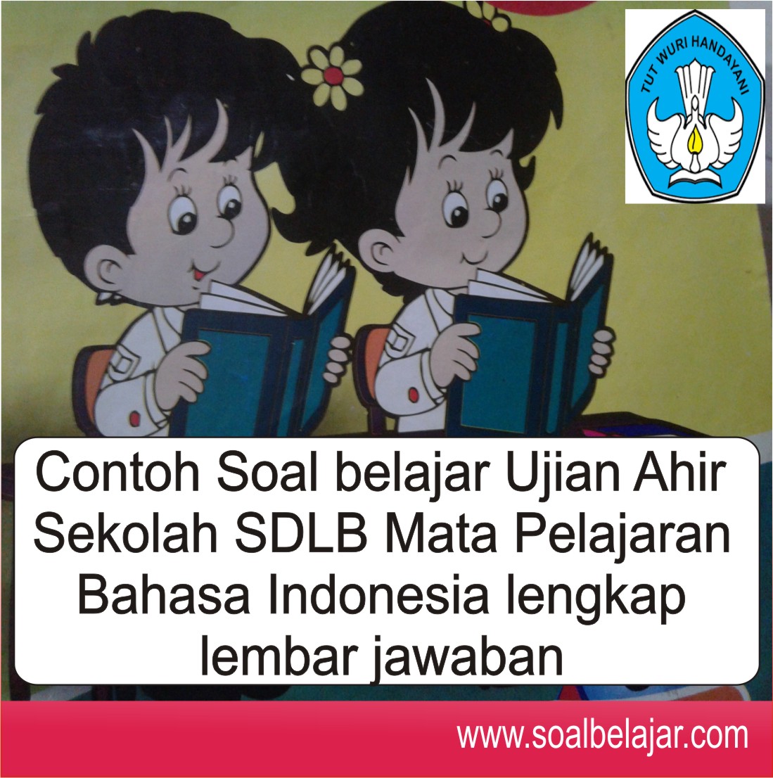 Contoh Soal belajar Ujian Ahir Sekolah SDLB Mata Pelajaran Bahasa ... Contoh Soal belajar Ujian Ahir Sekolah SDLB Mata Pelajaran Bahasa ...