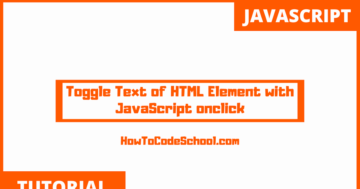 Toggle Text Of HTML Element With JavaScript Onclick toggle-text-of-html-element-with-javascript-onclick