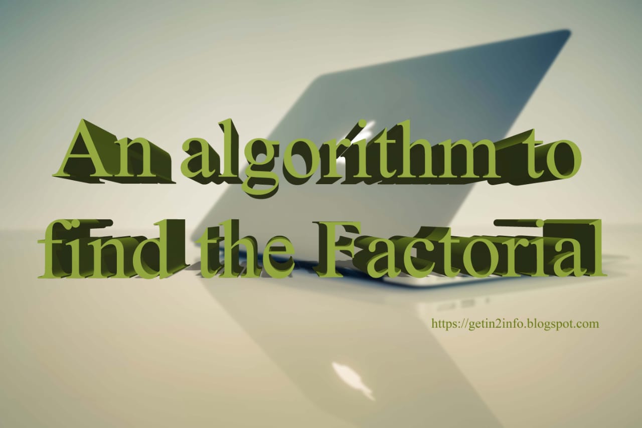 Write an algorithm to find the Factorial of n numbers?