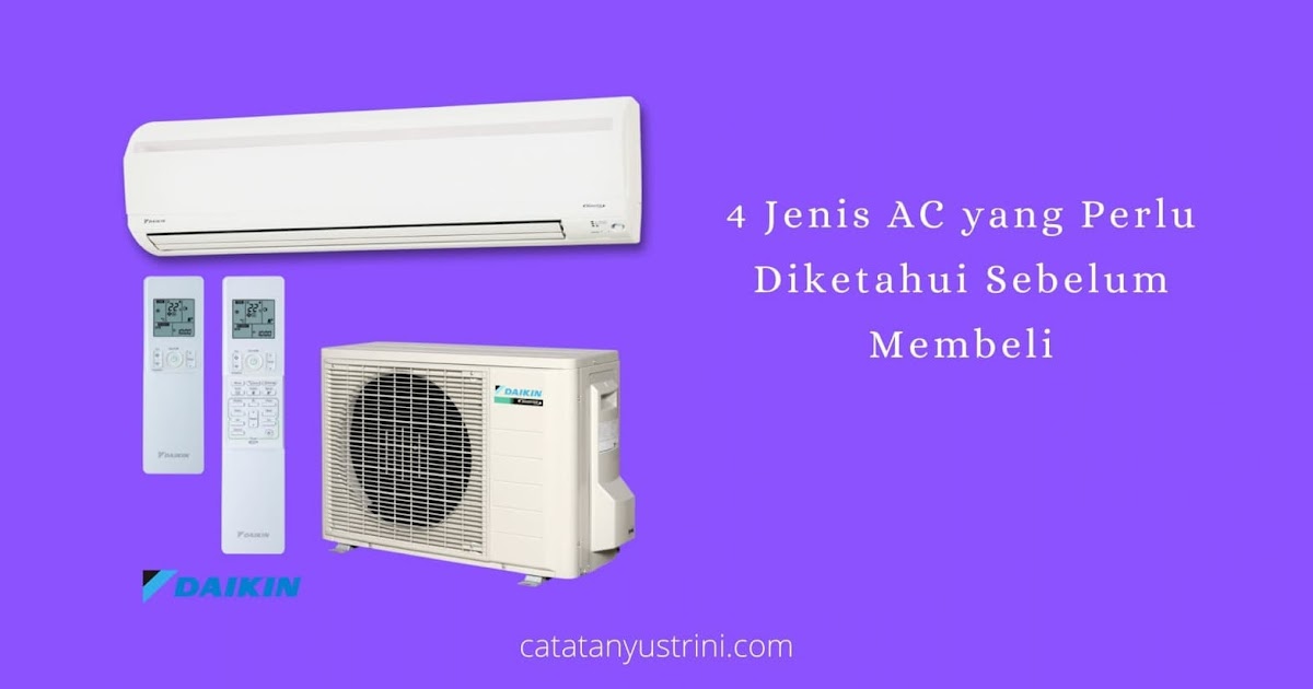 4 Jenis AC yang Perlu Diketahui Agar Tidak Salah Beli